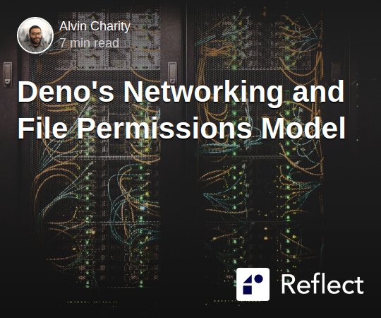 Deno's Networking and File Permissions Model | Reflect