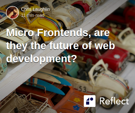 Micro Frontends, are they the future of web development? | Reflect