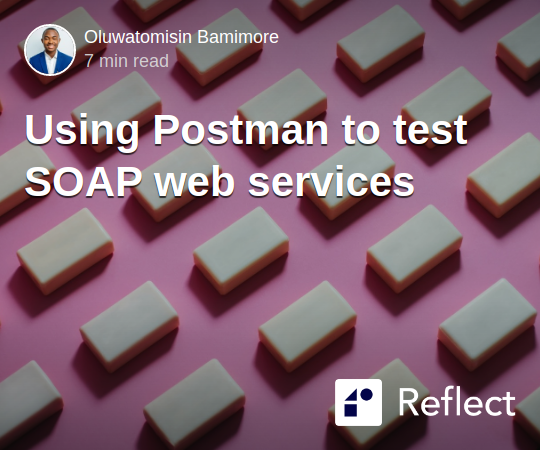 Using Postman To Test SOAP Web Services Reflect